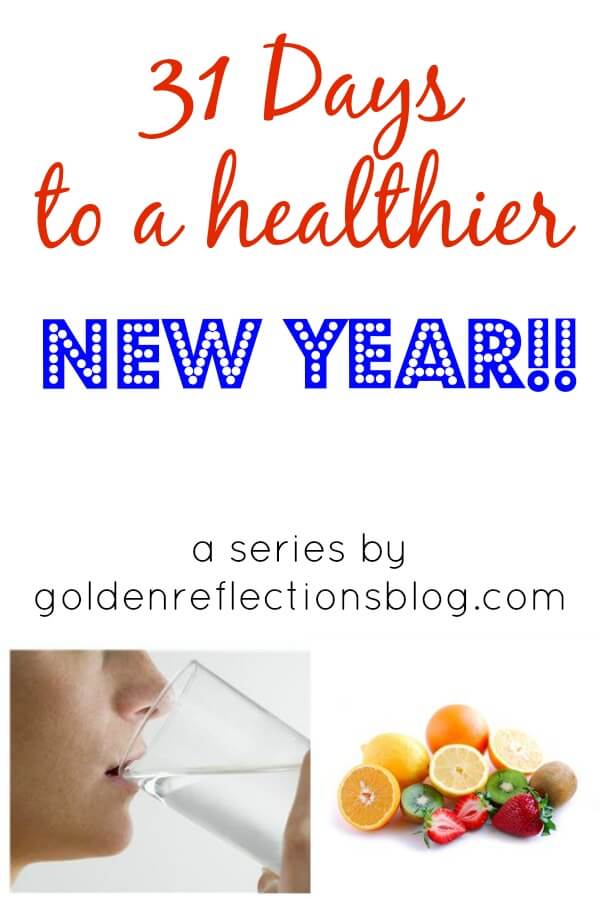 31 Days to a Healthier New Year: NEW START | Golden Reflections Blog ...