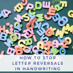 How to Stop Letter Reversals in Handwriting - Tips, Tools, and Strategies