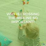 Why is Crossing the Midline So Important? | Growing Hands-On Kids