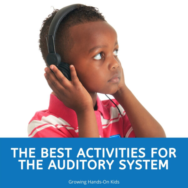 The Best Activities for the Auditory System - Growing Hands-On Kids