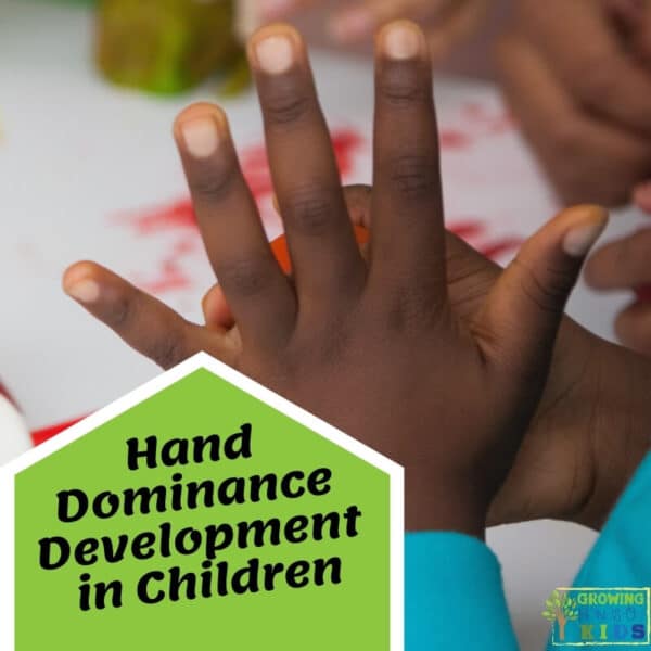 Hand Dominance Development in Children - Growing Hands-On Kids