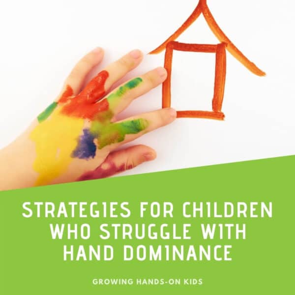 Strategies for Children Who Struggle with Hand Dominance - Growing ...