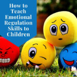 How to Teach Emotional Regulation Skills to Children - Growing Hands-On ...